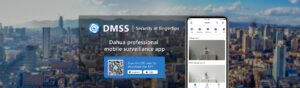 DMSS : L’application essentielle pour gérer vos systèmes de sécurité Dahua